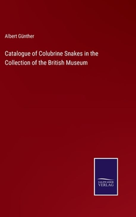Catalogue of Colubrine Snakes in the Collection of the British Museum ...