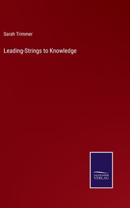 Leading-Strings to Knowledge | Trimmer, Sarah - 교보문고