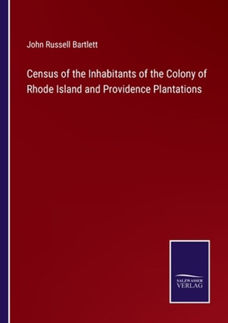 Census of the Inhabitants of the Colony of Rhode Island and Providence ...