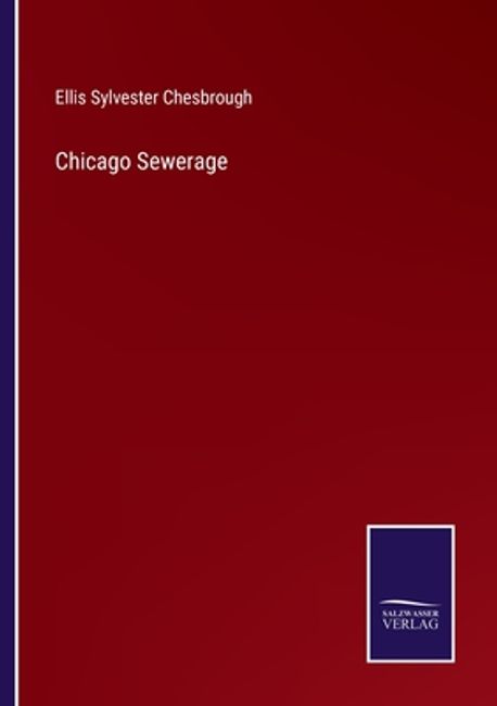 Chicago Sewerage | Chesbrough, Ellis Sylvester - 교보문고