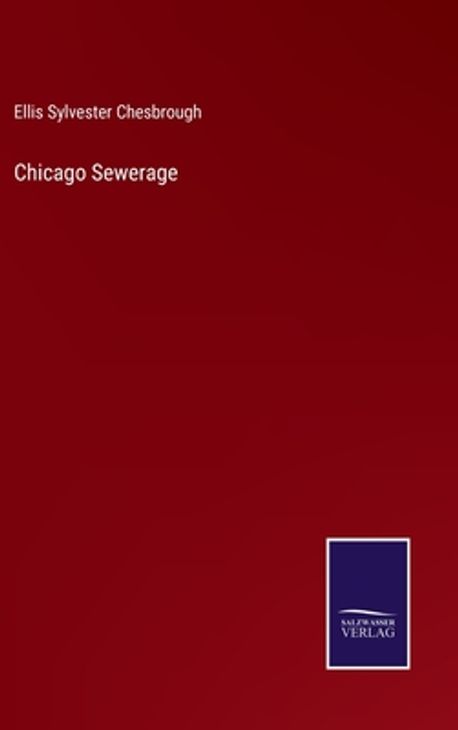 Chicago Sewerage | Chesbrough, Ellis Sylvester - 교보문고