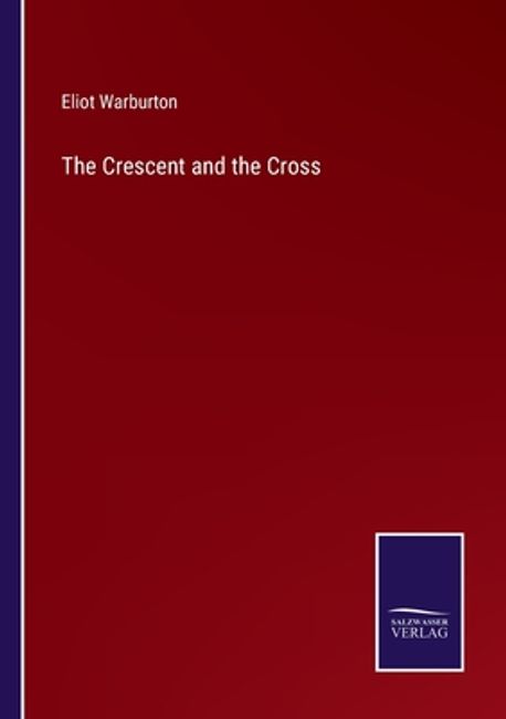 The Crescent and the Cross | Warburton, Eliot - 교보문고