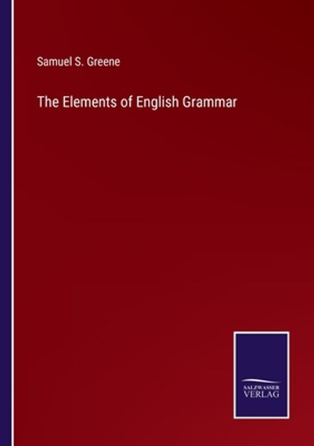 The Elements of English Grammar | Greene, Samuel S. - 교보문고
