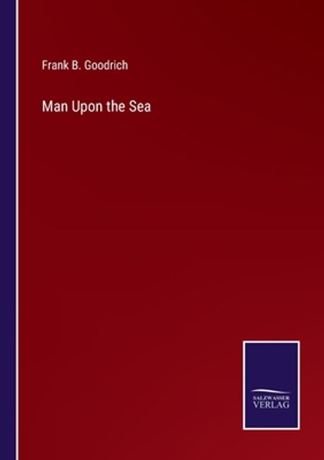 Man Upon the Sea | Goodrich, Frank B. - 교보문고