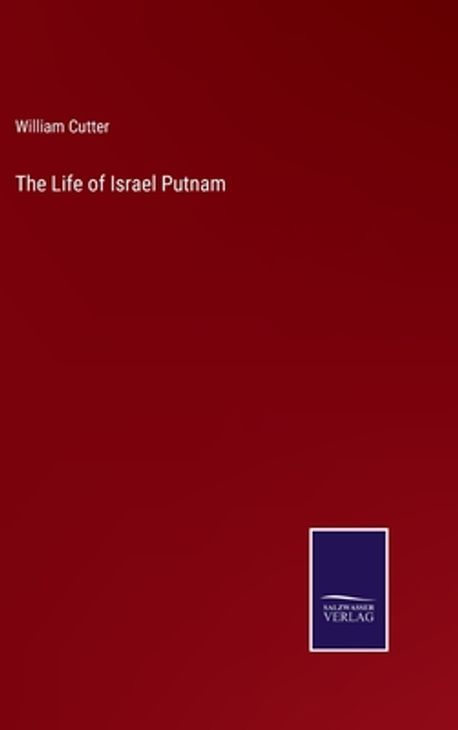 The Life of Israel Putnam | Cutter, William - 교보문고