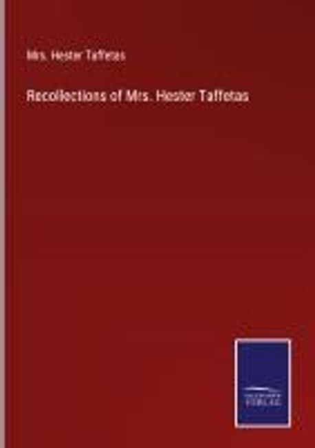 Recollections of Mrs. Hester Taffetas | Taffetas, Hester - 교보문고
