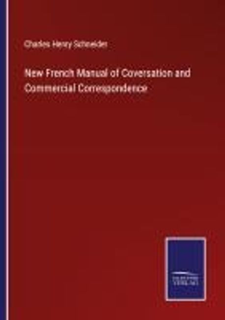 New French Manual of Coversation and Commercial Correspondence ...