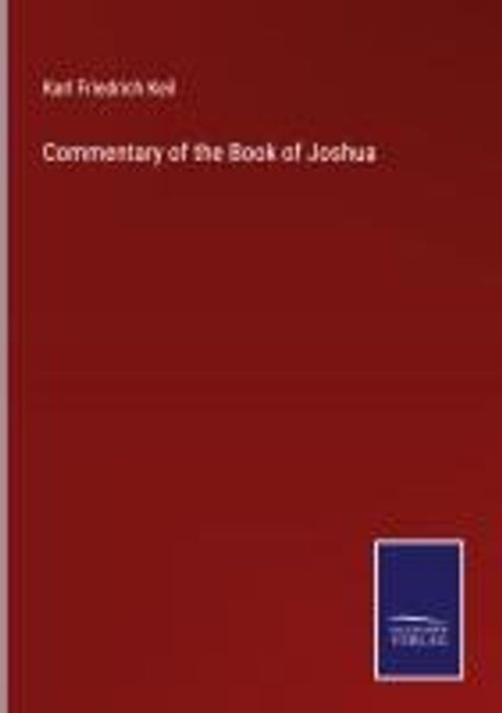 Commentary of the Book of Joshua | Keil, Karl Friedrich - 교보문고