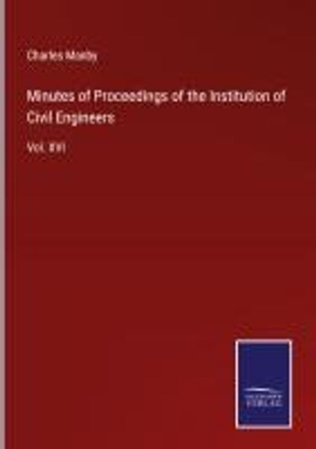 Minutes of Proceedings of the Institution of Civil Engineers | Manby ...