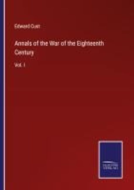 Annals of the War of the Eighteenth Century | Cust, Edward - 교보문고