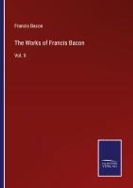 The Works of Francis Bacon | Bacon, Francis - 교보문고