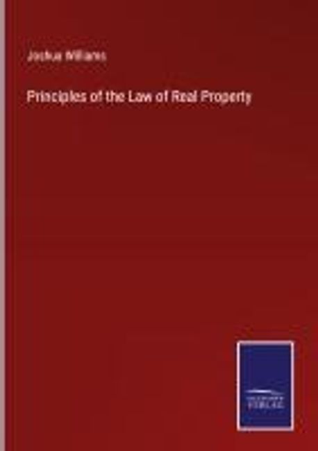 Principles of the Law of Real Property | Williams, Joshua - 교보문고