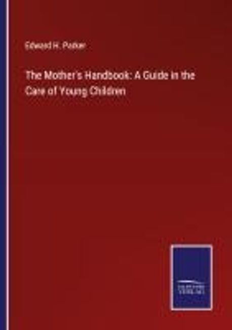 The Mother's Handbook | Parker, Edward H. - 교보문고