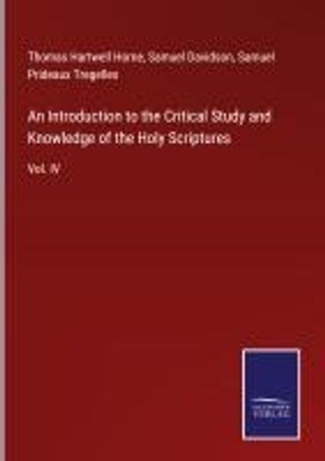 An Introduction to the Critical Study and Knowledge of the Holy Scriptures | Horne, Thomas ...