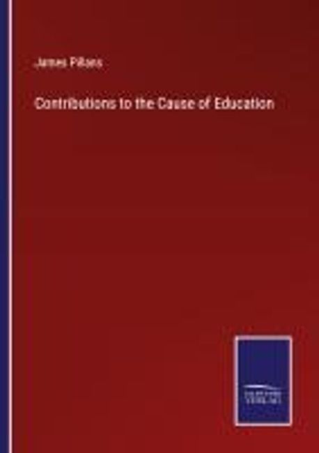 Contributions to the Cause of Education | Pillans, James - 교보문고