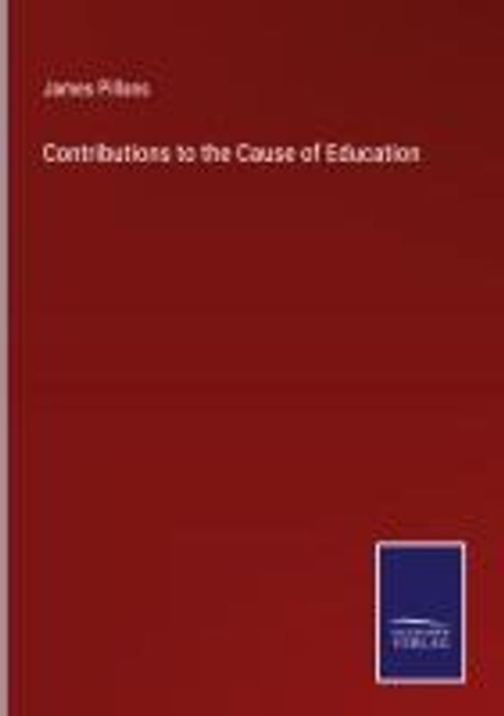 Contributions to the Cause of Education | Pillans, James - 교보문고
