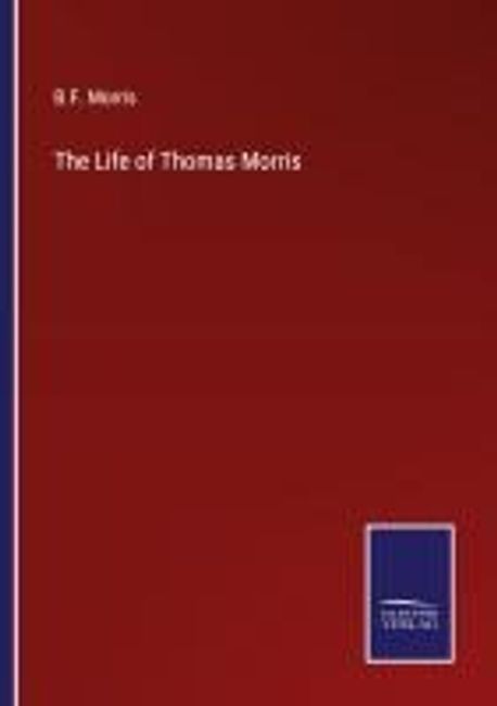 The Life of Thomas Morris | Morris, B. F. - 교보문고