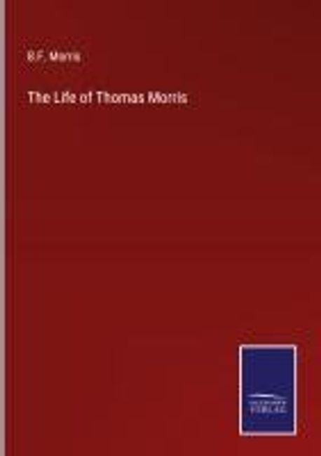 The Life of Thomas Morris | Morris, B. F. - 교보문고