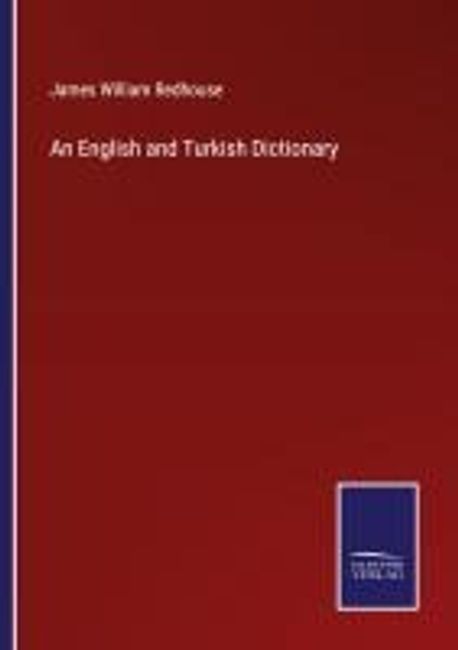 An English and Turkish Dictionary | Redhouse, James William - 교보문고