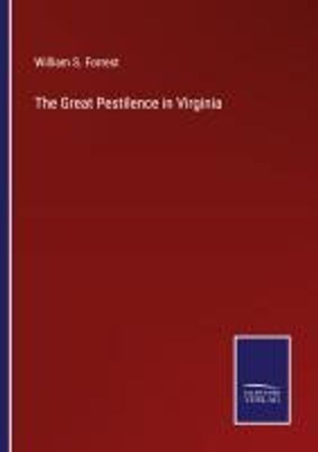 The Great Pestilence in Virginia | Forrest, William S. - 교보문고