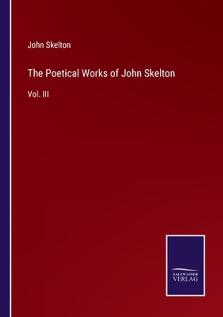 The Poetical Works of John Skelton | Skelton, John - 교보문고