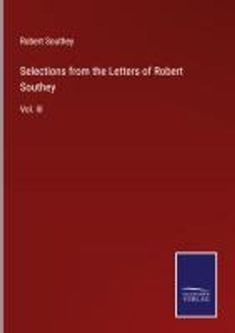 Selections from the Letters of Robert Southey | Southey, Robert - 교보문고