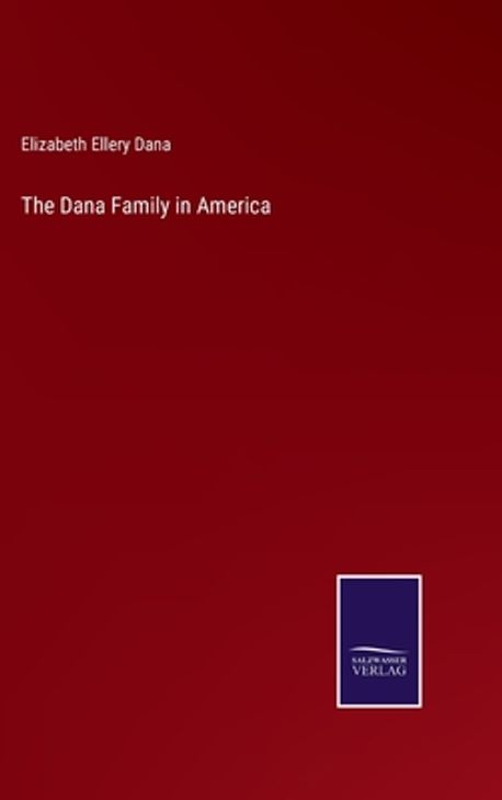The Dana Family in America | Dana, Elizabeth Ellery - 교보문고