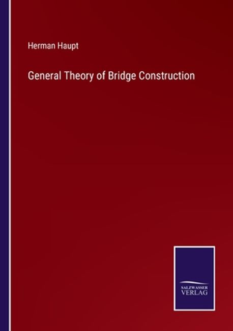 General Theory of Bridge Construction | Haupt, Herman - 교보문고