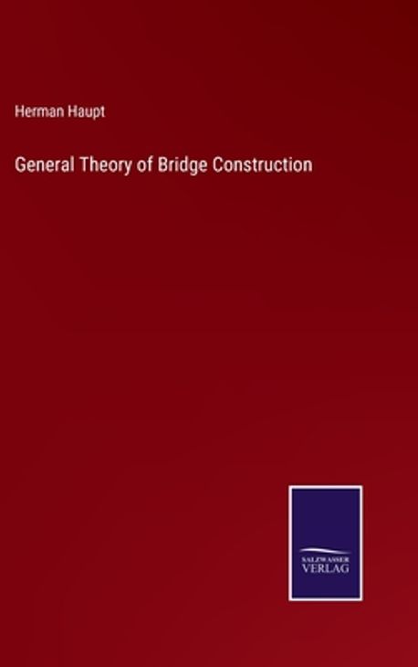 General Theory of Bridge Construction | Haupt, Herman - 교보문고