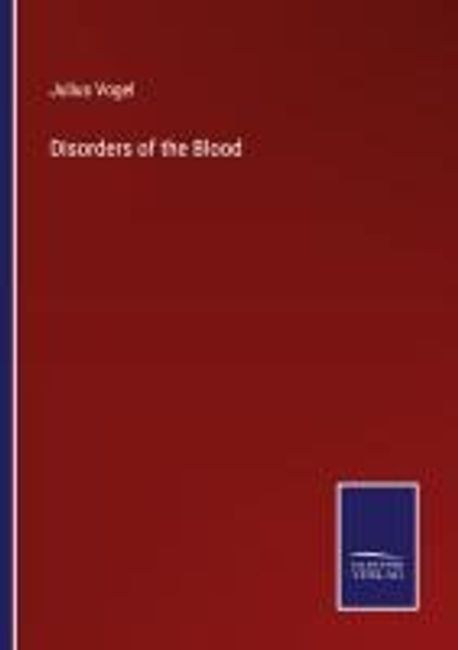 Disorders of the Blood | Vogel, Julius - 교보문고