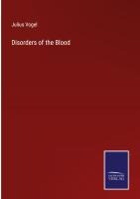 Disorders of the Blood | Vogel, Julius - 교보문고