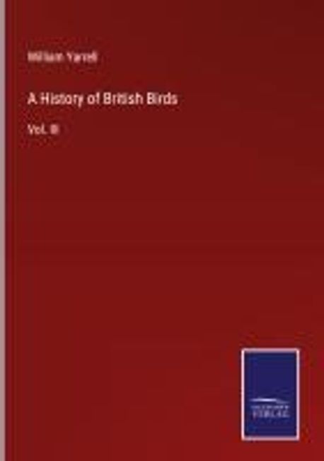 A History of British Birds | Yarrell, William - 교보문고