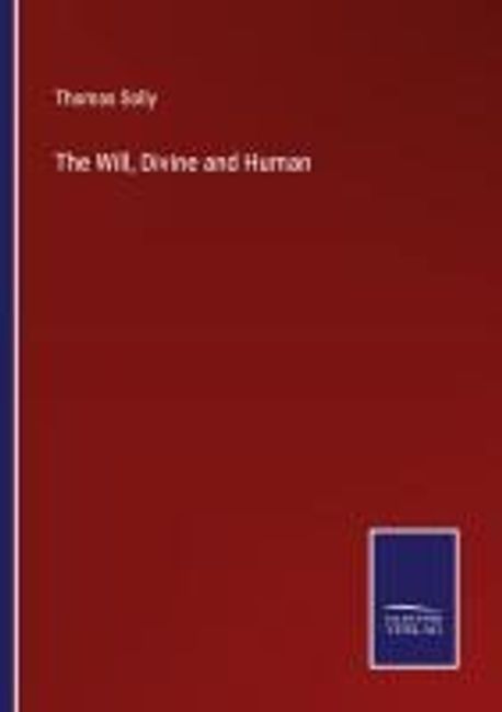 The Will, Divine and Human | Solly, Thomas - 교보문고