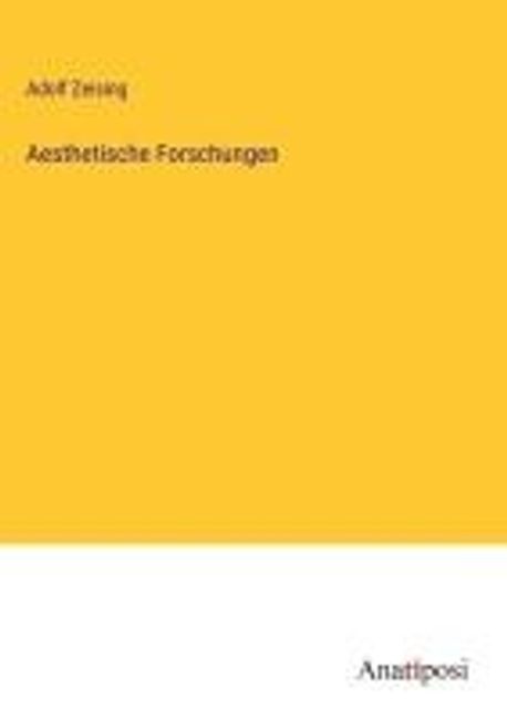 Aesthetische Forschungen | Zeising, Adolf - 교보문고