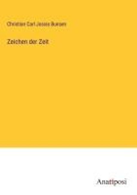 Zeichen der Zeit | Bunsen, Christian Carl Josias - 교보문고