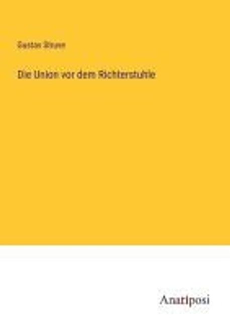 Die Union vor dem Richterstuhle | Struve, Gustav - 교보문고