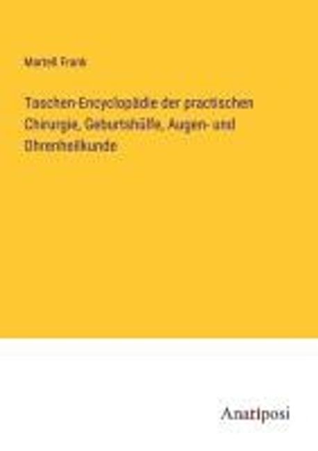 Taschen-Encyclopaedie der practischen Chirurgie, Geburtshuelfe, Augen ...