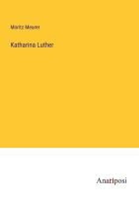 Katharina Luther | Meurer, Moritz - 교보문고
