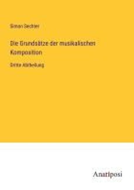 Die Grundsaetze der musikalischen Komposition | Sechter, Simon - 교보문고