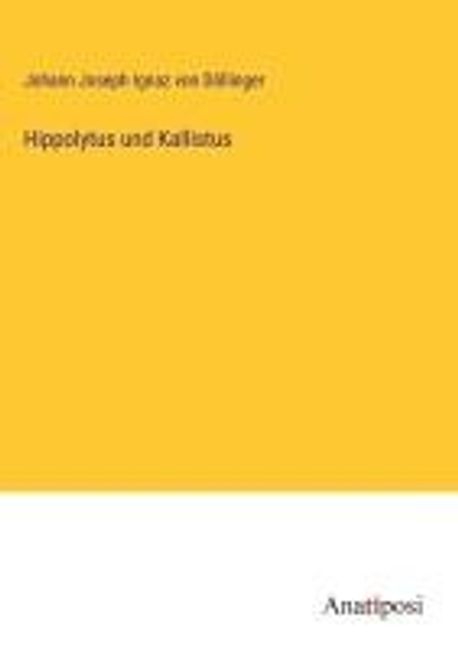 Hippolytus und Kallistus | Doellinger, Johann Joseph Ignaz von - 교보문고