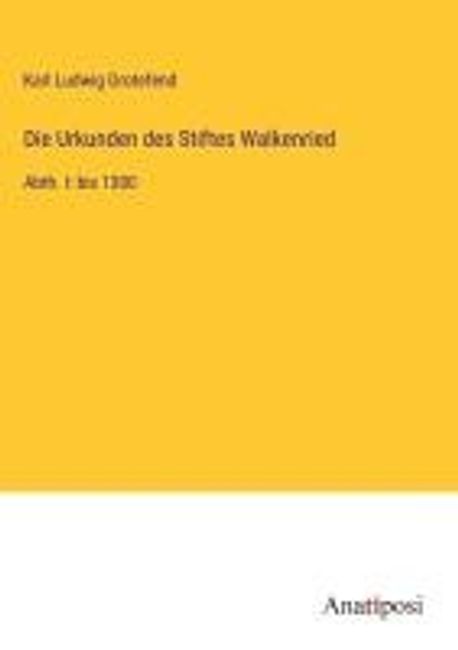Die Urkunden des Stiftes Walkenried | Grotefend, Karl Ludwig - 교보문고