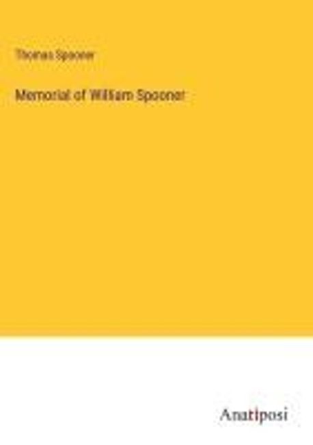 Memorial of William Spooner | Spooner, Thomas - 교보문고