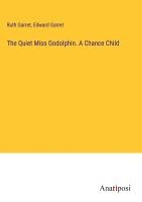 The Quiet Miss Godolphin. A Chance Child | Garret, Ruth - 교보문고