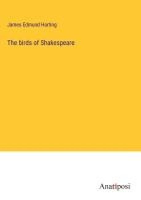 The birds of Shakespeare | Harting, James Edmund - 교보문고