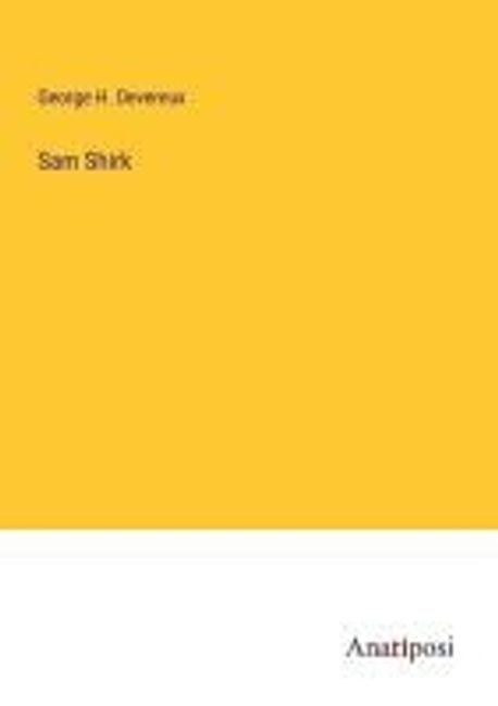 Sam Shirk | Devereux, George H. - 교보문고