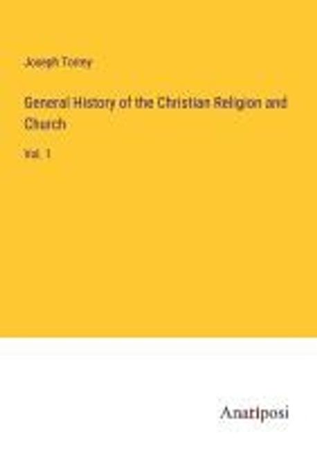 General History of the Christian Religion and Church | Torrey, Joseph ...
