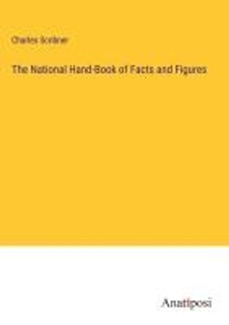 The National Hand-Book of Facts and Figures | Scribner, Charles - 교보문고