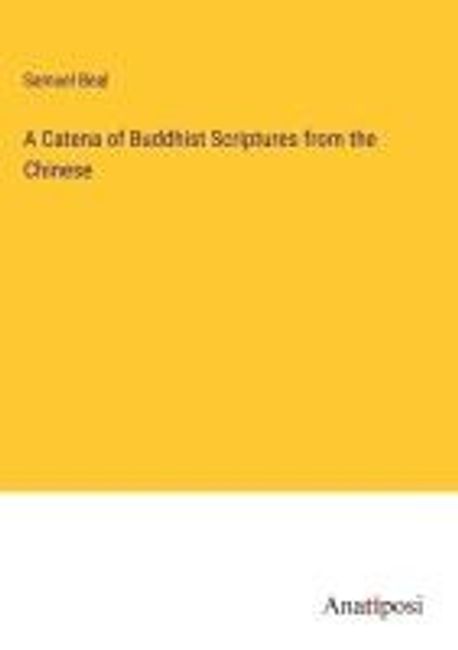 A Catena of Buddhist Scriptures from the Chinese | Beal, Samuel - 교보문고