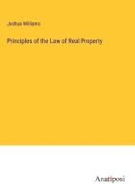 Principles of the Law of Real Property | Williams, Joshua - 교보문고