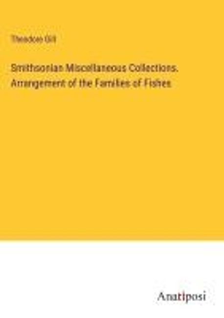 Smithsonian Miscellaneous Collections. Arrangement of the Families of ...